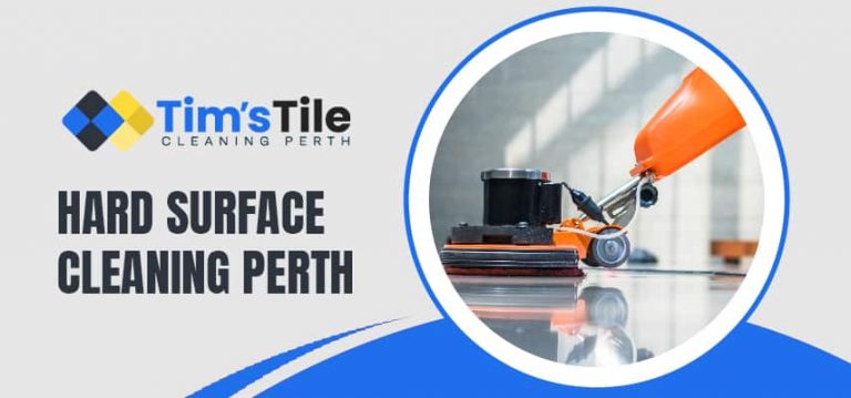 Hard Surface Cleaning Perth | Tims Tile Cleaning Perth